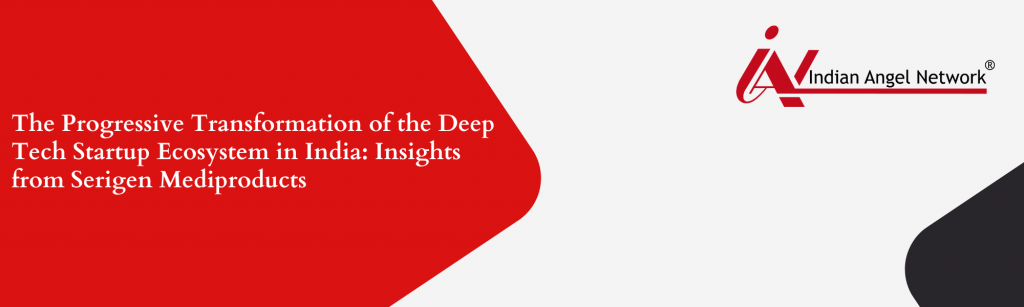 The Progressive Transformation of the Deep Tech Startup Ecosystem in ...